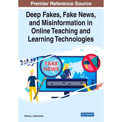 预订 Deep Fakes, Fake News, and Misinformation in Online Teaching and Learning Technologies 网络教学技术中的深度造假、假