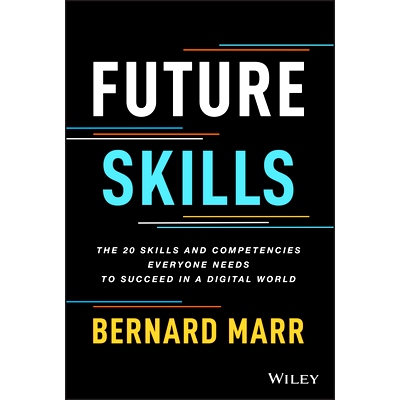 Future Skills: the 20 Skills and Competencies Everyone Needs to Succeed in a Digital World 未来技能：每个人都需要在数字