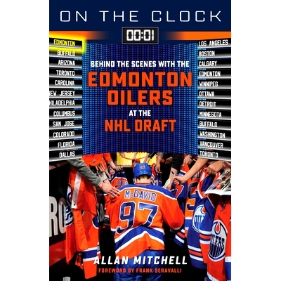 预订 On the Clock: Edmonton Oilers: Behind the Scenes with the Edmonton Oilers at the NHL Draft 上场：埃德蒙顿油人队：NH