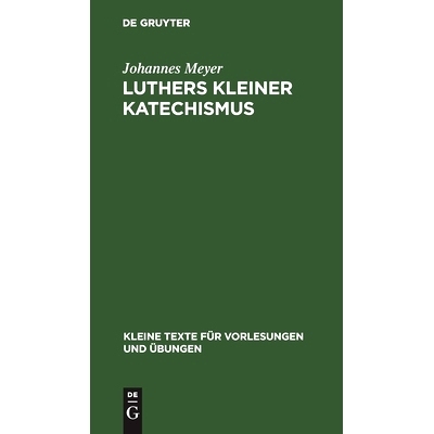 预订 Luthers kleiner Katechismus: Der deutsche text in seiner geschichtlichen Entwicklung: 9783112516539