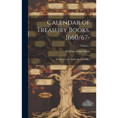 预订 Calendar of Treasury Books, 1660/67-: Preserved in the Public Record Office; Volume 1: 9781021153531