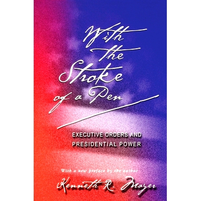 预订 With the Stroke of a Pen: Executive Orders and Presidential Power 用笔抚摸: 9780691094991