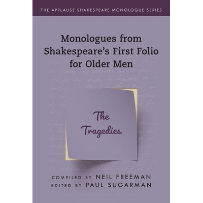 预订 Monologues from Shakespeare’s First Folio for Older Men: The Tragedies 莎士比亚*部老年男性的独白：悲剧: 9781493056
