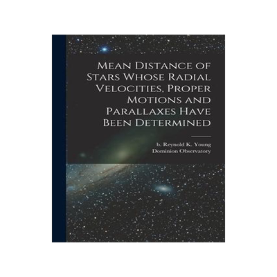 [预订]Mean Distance of Stars Whose Radial Velocities, Proper Motions and Parallaxes Have Been Determined [ 9781014843869