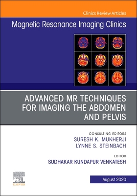 【预订】Advanced MR Techniques for Imaging the Abdomen and Pelvis, an Issue of Magnetic Resonance Imaging Clinics ...
