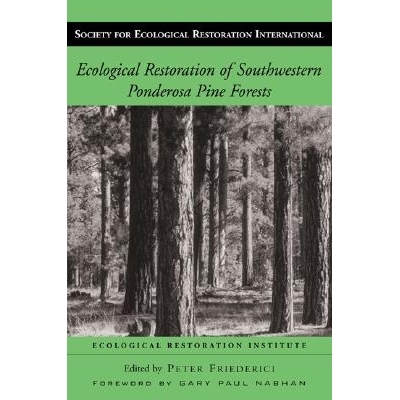 预订 Ecological Restoration of Southwestern Ponderosa Pine Forests 西南黄松林的生态恢复: 9781559636537