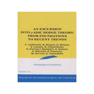 [预订]Panoramas et synthèses, n° 54. An excursion into p-adic Hodge theory : from foundations to recent  9782856299135
