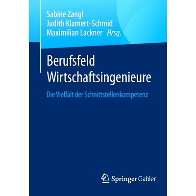 预订 Berufsfeld Wirtschaftsingenieure: Die Vielfalt der Schnittstellenkompetenz: 9783658326203