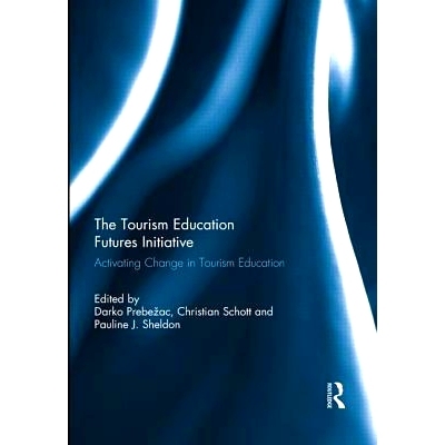 预订 The Tourism Education Futures Initiative: Activating Change in Tourism Education 旅游教育未来展望：旅游教育中的改变