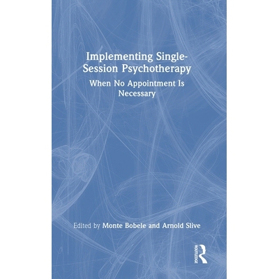 预订 Implementing Single-Session Psychotherapy: When No Appointment Is Necessary: 9781032397870