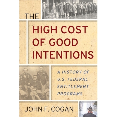 预订 The High Cost of Good Intentions: A History of U.S. Federal Entitlement Programs 良好意图的高成本：美国联邦授权计划