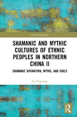 【预订】Shamanic and Mythic Cultures of Ethnic Peoples in Northern China II