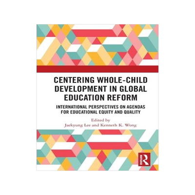 [预订]Centering Whole-Child Development in Global Education Reform: International Perspectives on Agendas  9781032065335
