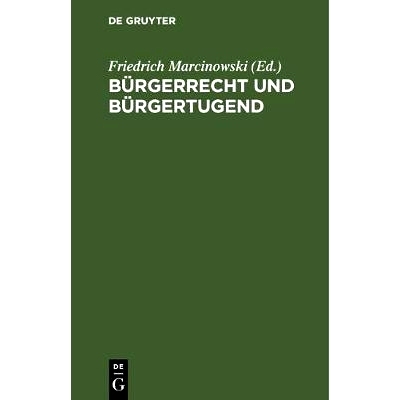 预订 Bürgerrecht und Bürgertugend: Volksbuch des Staatswesens für das Königreich Preußen: 9783111152356