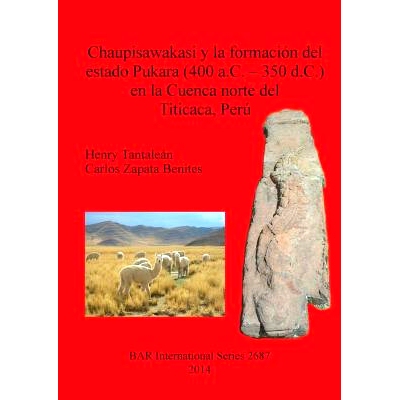 预订 Chaupisawakasi y la formación del estado Pukara (400 a.C. – 350 d.C.) en la Cuenca norte del Titicaca, Perú Chau