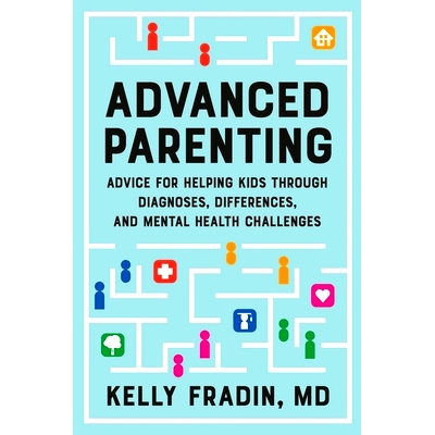 预订 Advanced Parenting: Advice for Helping Kids Through Diagnoses, Differences, and Mental Health Challenges