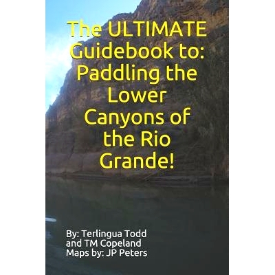 预订 The Ultimate Guidebook to: Paddling the Lower Canyons of the Rio Grande!: 9781731281661