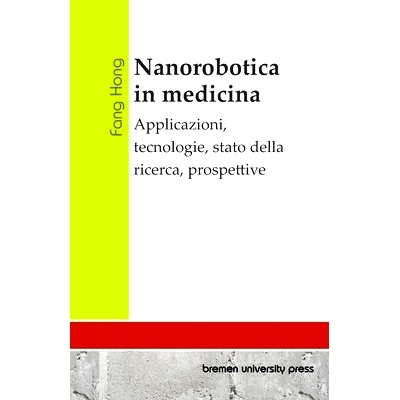 预订 Nanorobotica in medicina: Applicazioni, tecnologie, stato della ricerca, prospettive: 9783689048402