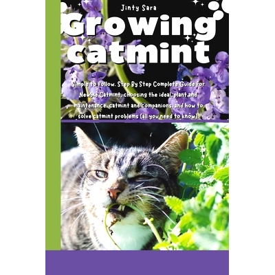 预订 Growing catmint: Simple to follow. Step By Step Complete Guide for Newbie Catmint, choosing the ideal, plant and ma