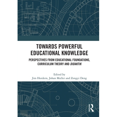 预订 Towards Powerful Educational Knowledge: Perspectives from Educational Foundations, Curriculum Theory and Didaktik: