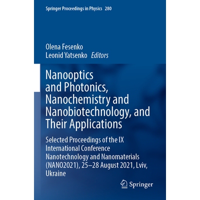 预订 Nanooptics and Photonics, Nanochemistry and Nanobiotechnology, and Their Applications Selected Proceedings of the I