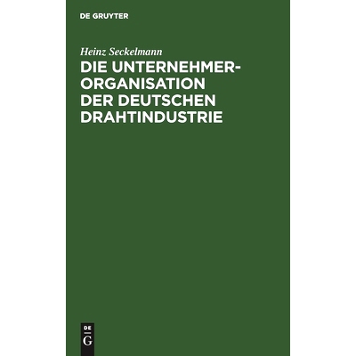 预订 Die Unternehmer-Organisation der deutschen Drahtindustrie: 9783111297231