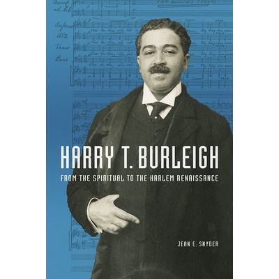 预订 Harry T. Burleigh: From the Spiritual to the Harlem Renaissance 哈里.T.伯利：从精神到哈莱姆文艺复兴（丛书）: 978025
