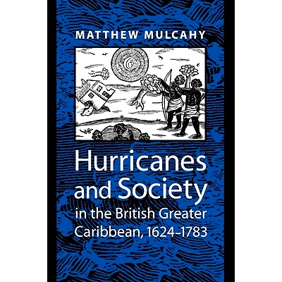 预订 Hurricanes and Society in the British Greater Caribbean, 1624–1783 1624 年至 1783 年英国大加勒比地区的飓风与社会:
