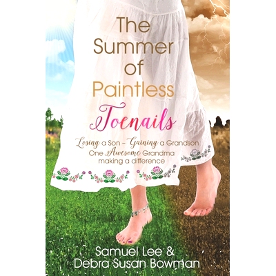 预订 The Summer of Paintless Toenails: Losing a Son--Gaining a Grandson: One Awesome Grandma Making a Difference: 978099