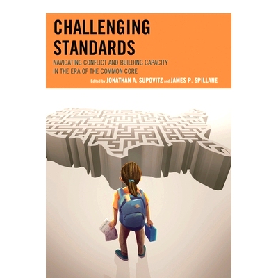 预订 Challenging Standards: Navigating Conflict and Building Capacity in the Era of the Common Core 挑战标准：共同核心时