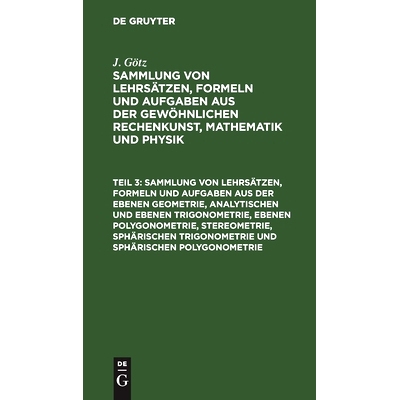 预订 Sammlung von Lehrsätzen, Formeln und Aufgaben aus der ebenen Geometrie, analytischen und ebenen Trigonometrie, ebe
