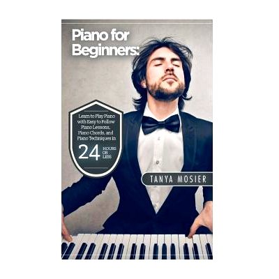 预订 Piano for Beginners: Learn to Play Piano with Easy to Follow Piano Lessons, Piano Chords, and Piano Techniques That