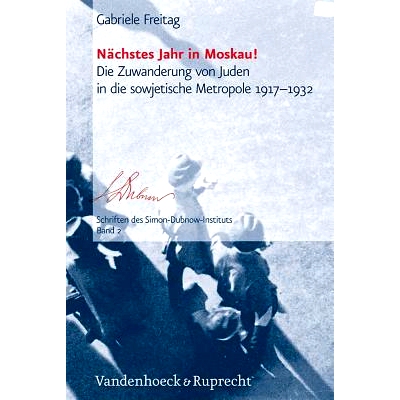 预订 Nächstes Jahr in Moskau!: Die Zuwanderung von Juden in die sowjetische Metropole 1917–1932 莫斯科的下一年：1917-1