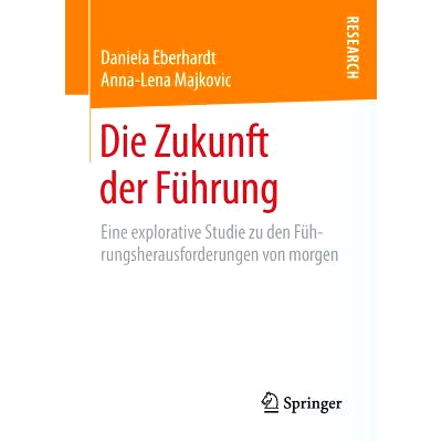 预订 Die Zukunft der Führung: Eine explorative Studie zu den Führungsherausforderungen von morgen: 9783658108113