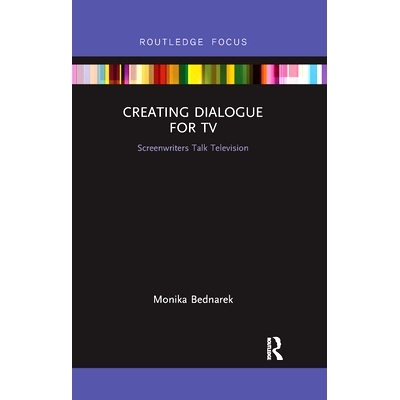 预订 Creating Dialogue for TV: Screenwriters Talk Television 为电视创造对话：编剧谈电视: 9781032178400