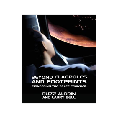 [预订]Beyond Flagpoles and Footprints: Pioneering the Space Frontier 9781941071557