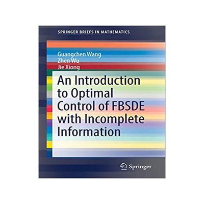现货 An Introduction to Optimal Control of FBSDE with Incomplete Information