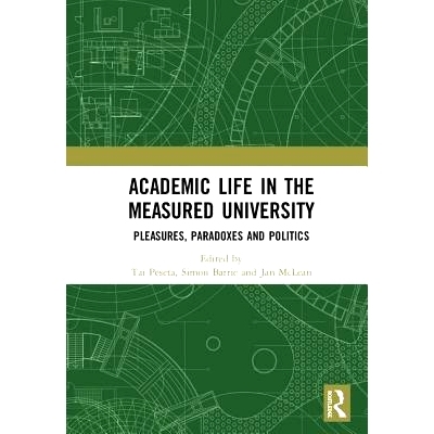预订 Academic Life in the Measured University: Pleasures, Paradoxes and Politics 可衡量大学的学术生活：快乐、悖论与政治: