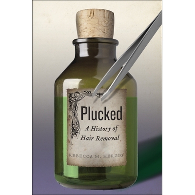 预订 Plucked: A History of Hair Removal 粗细不均：脱毛历史（丛书）: 9781479840823
