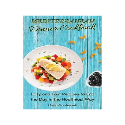 [预订]Mediterranean Dinner Cookbook: Easy and fast recipes to end the day in the Healthiest way 9781802773033