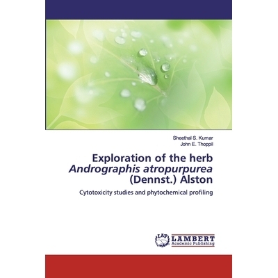 预订 Exploration of the herb Andrographis atropurpurea (Dennst.) Alston:Cytotoxicity studies and phytochemical profiling