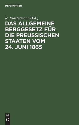 【预订】Das Allgemeine Berggesetz für die Preußischen Staaten vom 24. Juni 9783111156835