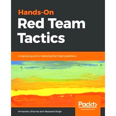 预订 Hands-On Red Team Tactics: A practical guide to mastering Red Team operations 红队战术实战: 9781788995238