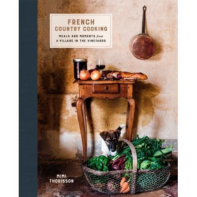 预订 French Country Cooking: Meals and Moments from a Village in the Vineyards: A Cookbook法国乡村烹饪：葡萄园村庄的美食