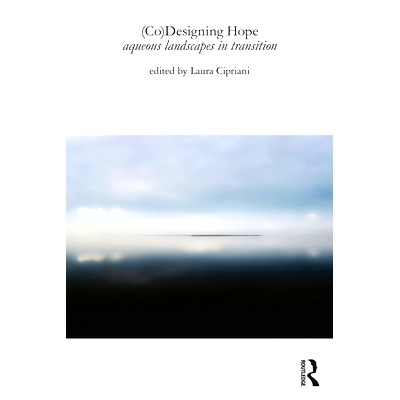 预订 (Co)Designing Hope: Aqueous Landscapes in Transition （共同）设计的希望：水景观转型: 9781032411477