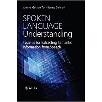 【预订】Spoken Language Understanding - Systems For Extracting Semantic Information From Speech