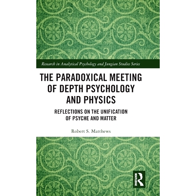 预订 The Paradoxical Meeting of Depth Psychology and Physics: Reflections on the Unification of Psyche and Matter 深度心