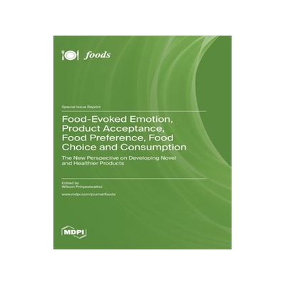 [预订]Food-Evoked Emotion, Product Acceptance, Food Preference, Food Choice and Consumption: The New Persp 9783036578828