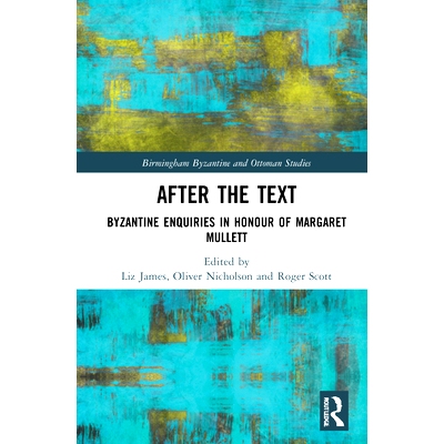 预订 After the Text: Byzantine Enquiries in Honour of Margaret Mullett 正文之后：纪念玛格丽特·穆莱特的拜占庭式询问: 978