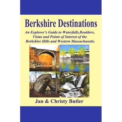 预订 Berkshire Destinations: An Explorer’s Guide to Waterfalls, Boulders, Vistas and Points of Interest of the Berkshir